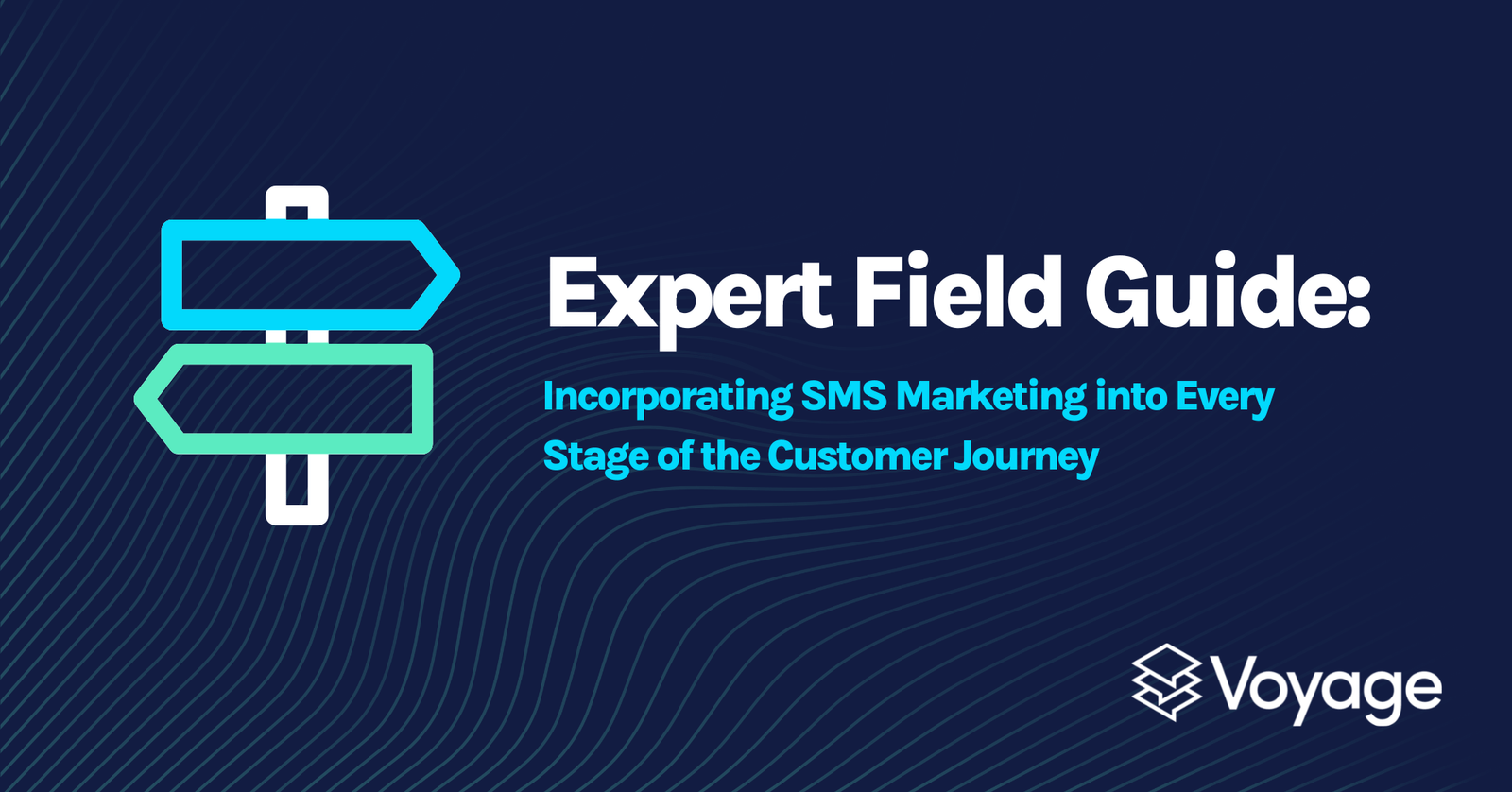 Expert Field Guide: Incorporating SMS Along the Customer Journey | Voyage SMS
